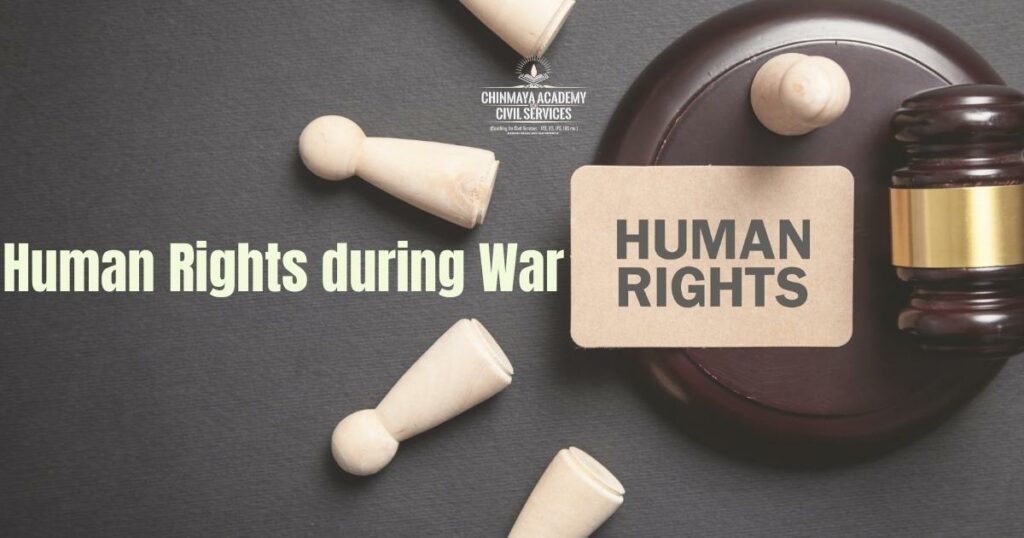 Human Rights during War - Chinmaya IAS Academy - Current Affairs