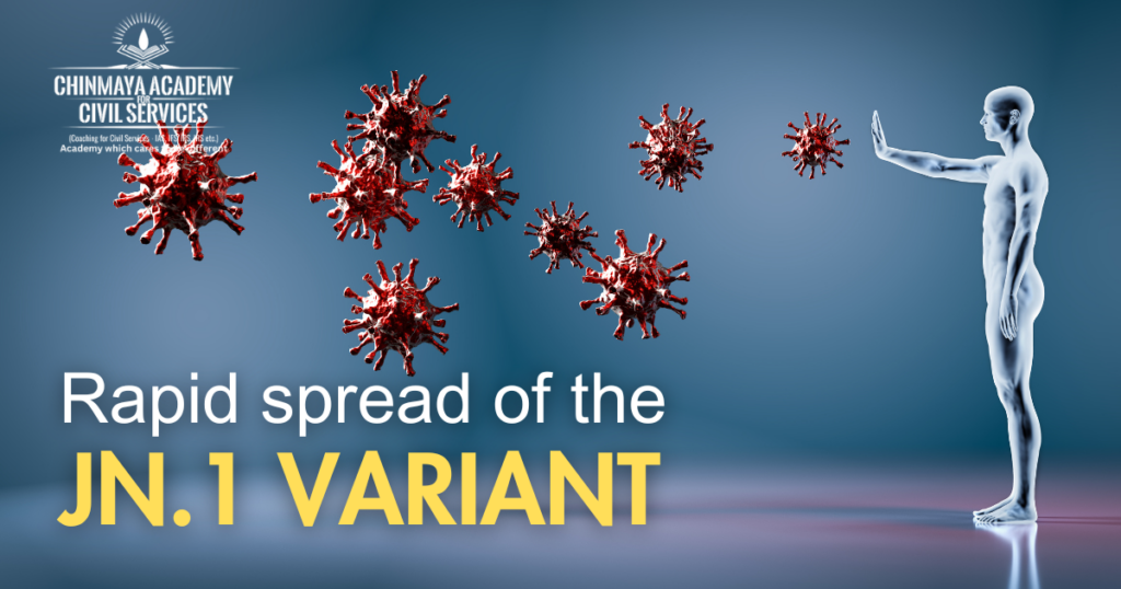 Rapid spread of the JN.1 variant – Chinmaya IAS Academy – Current Affairs