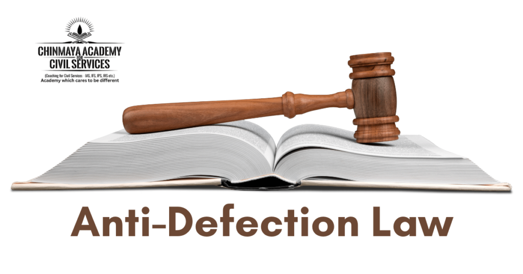 Anti-Defection Law – Chinmaya IAS Academy – Current Affairs