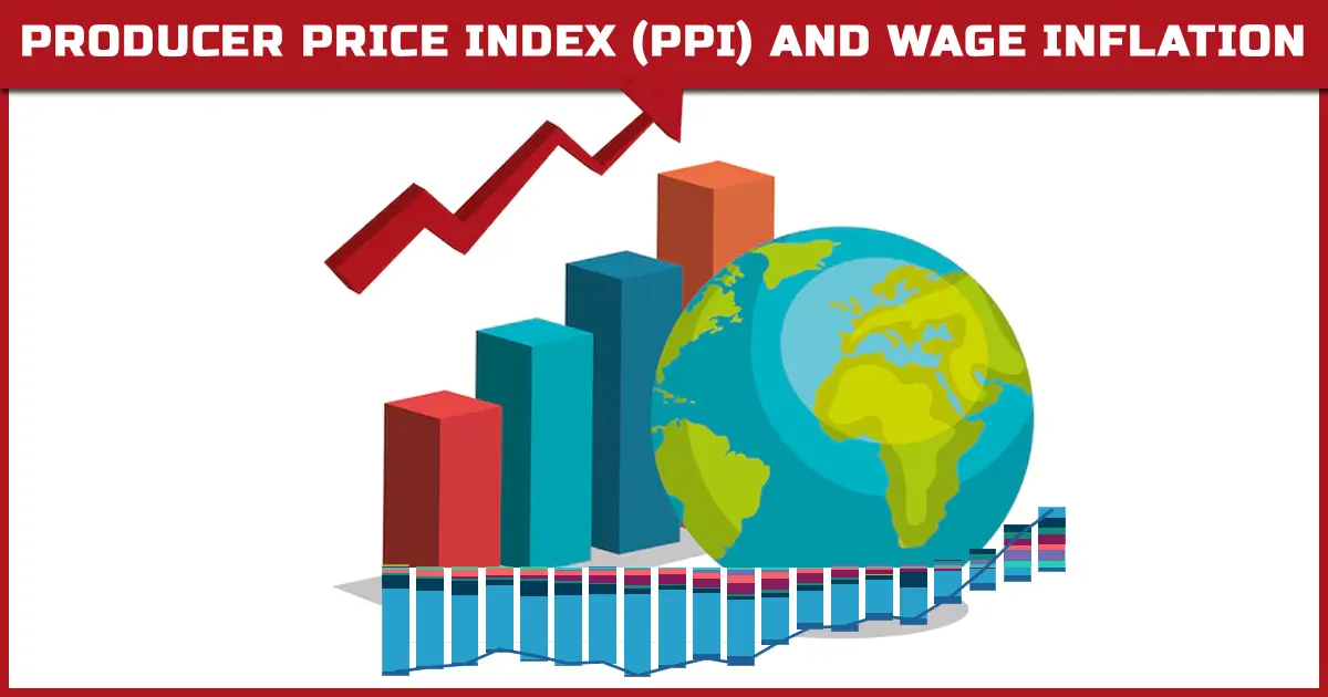 Key Economy Terms: Producer Price Index (PPI) and Wage Inflation ... Key Economy Terms: Producer Price Index (PPI) and Wage Inflation ...